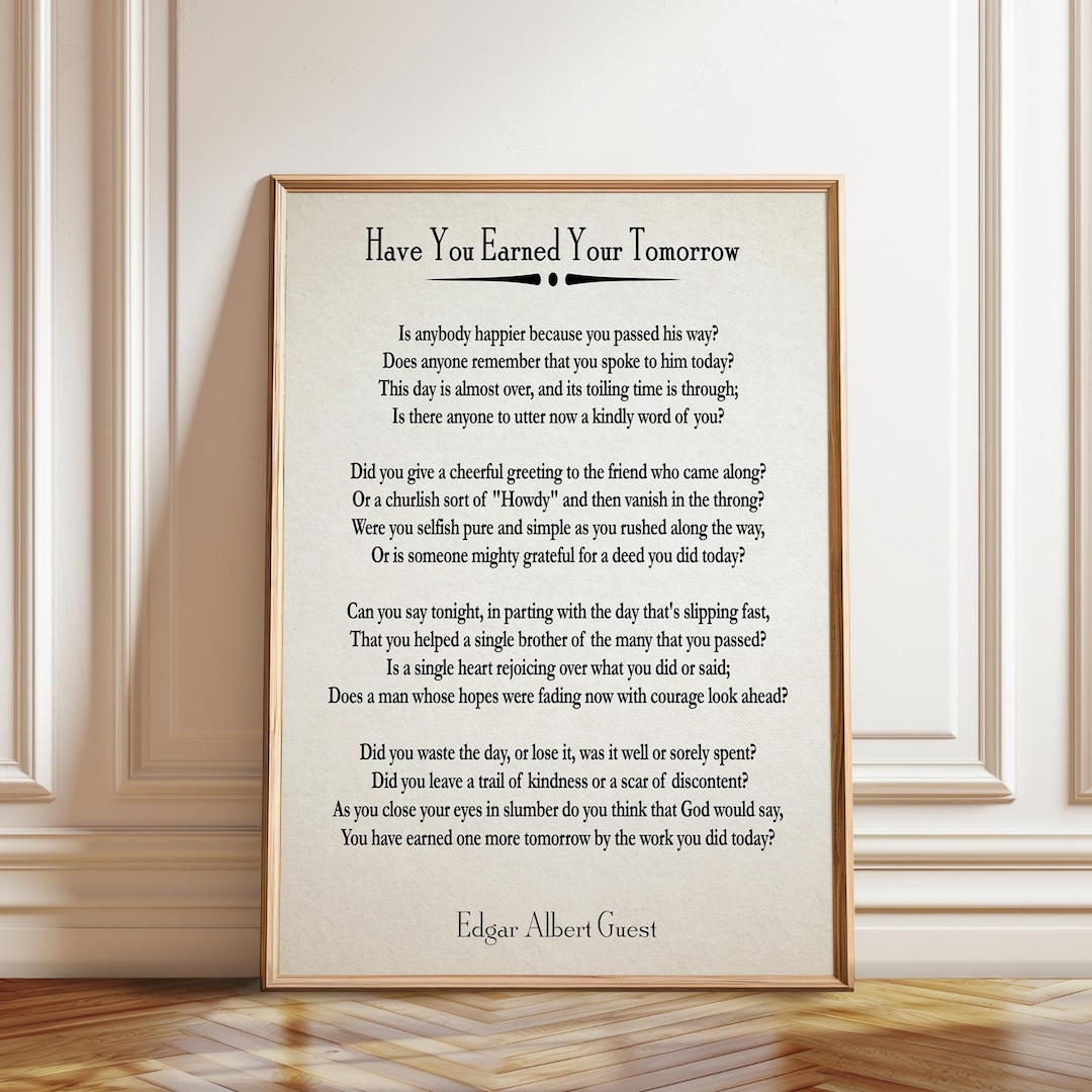 Earned You Tomorrow Poem by Edgar Guest - Poster, Framed, and Canvas ...