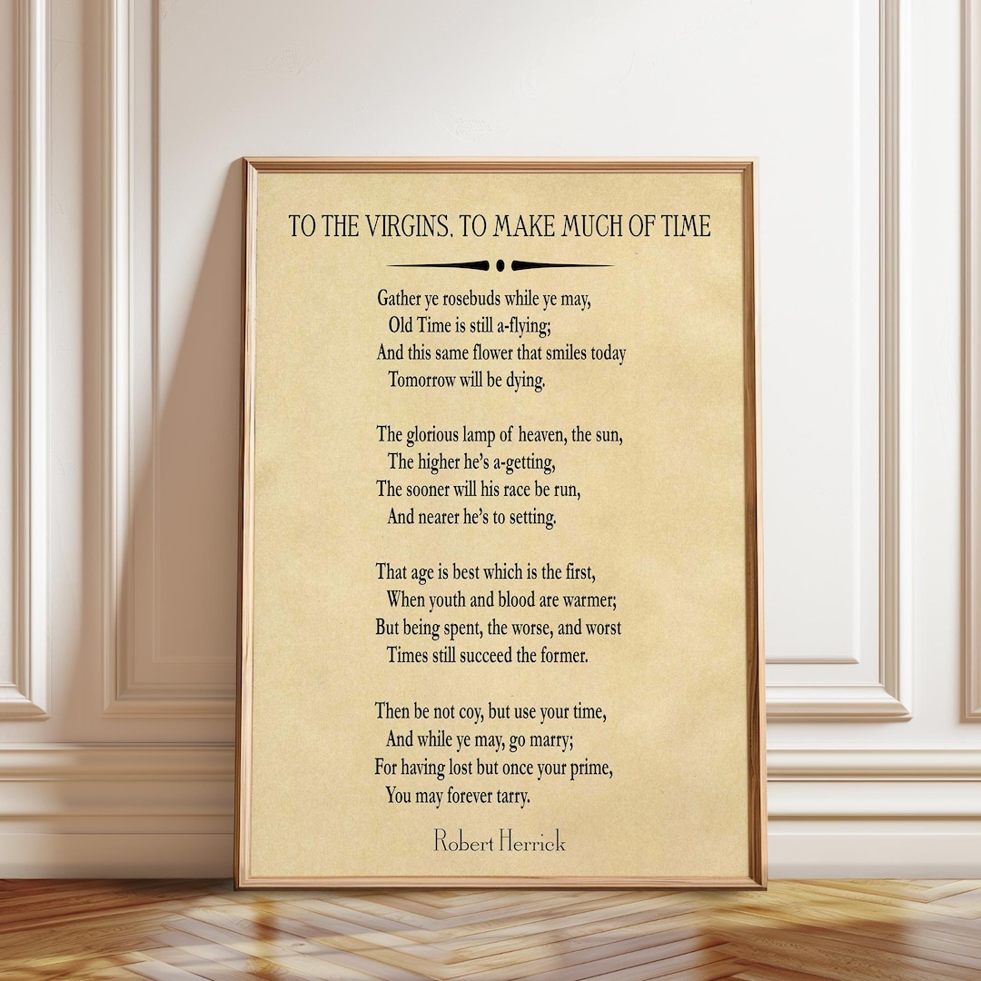 To the Virgins, to Make Much of Time by Robert Herrick Poem Dead Poet's ...