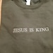 Jesus is King Sweatshirt, God is Good Sweatshirt, Christian Based ...