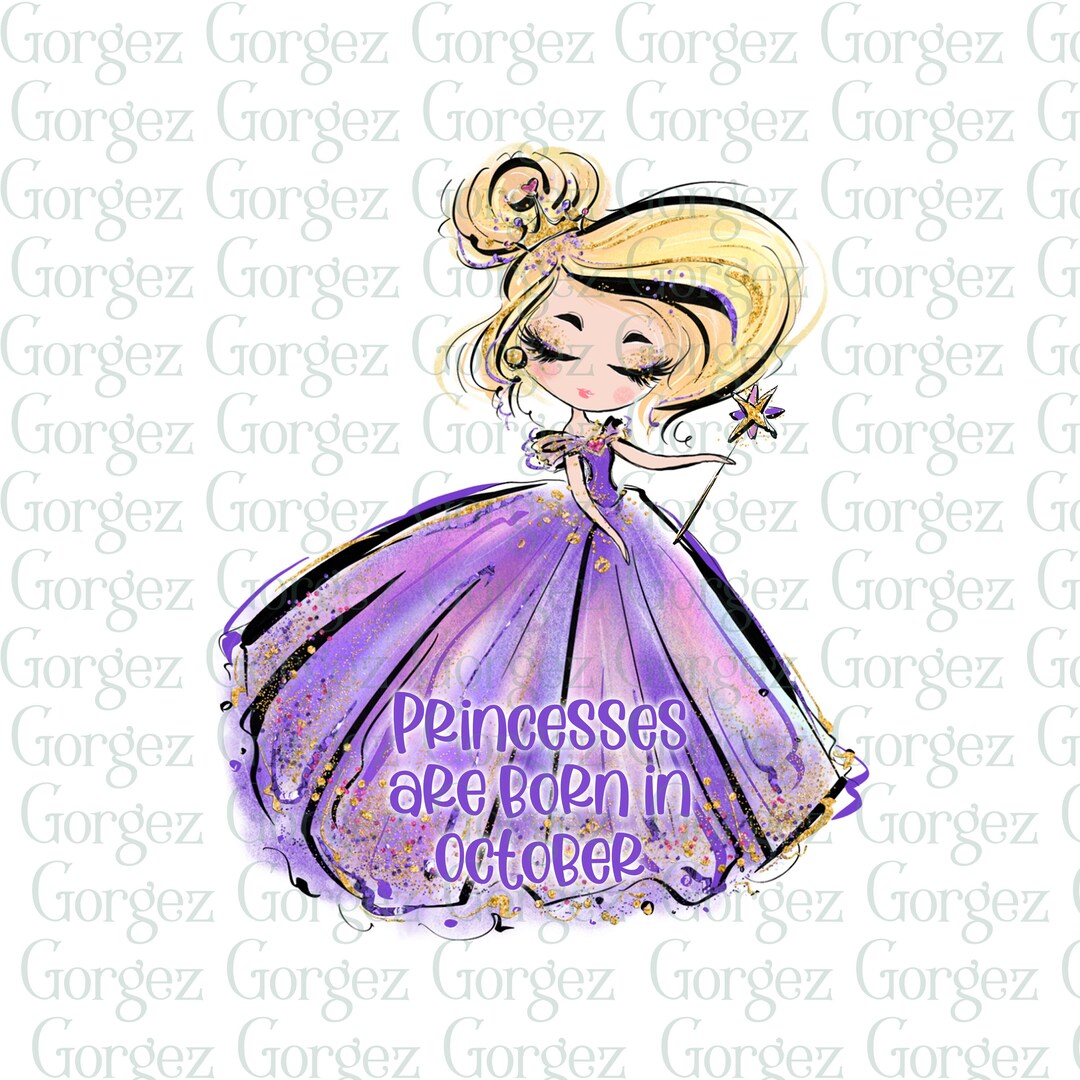 Princesses Are Born in October PNG Digital File. Sublimation, Birthday ...