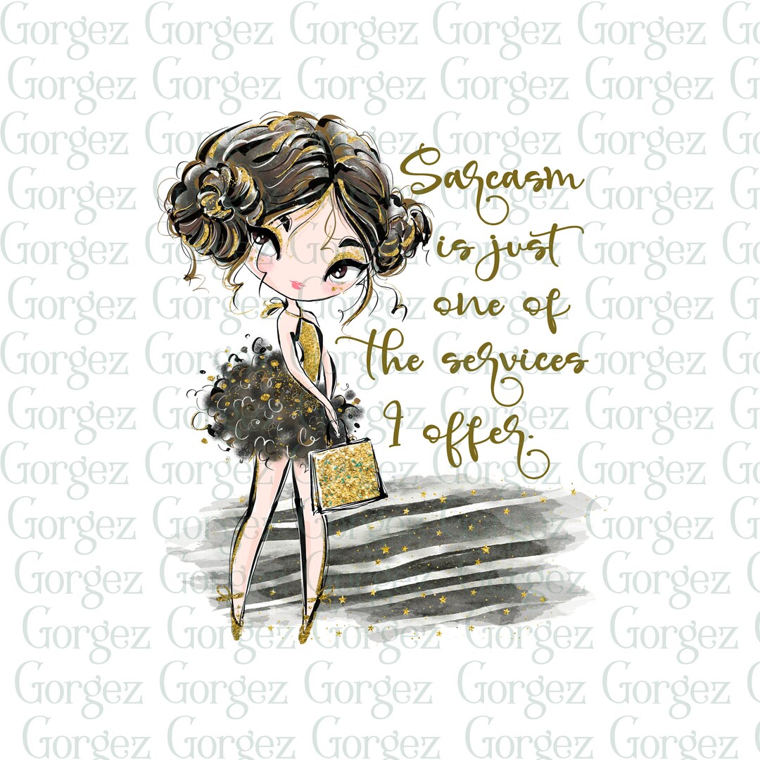 Sarcasm Girl Humourous Saying PNG Digital File. Sublimation, Sarcastic ...