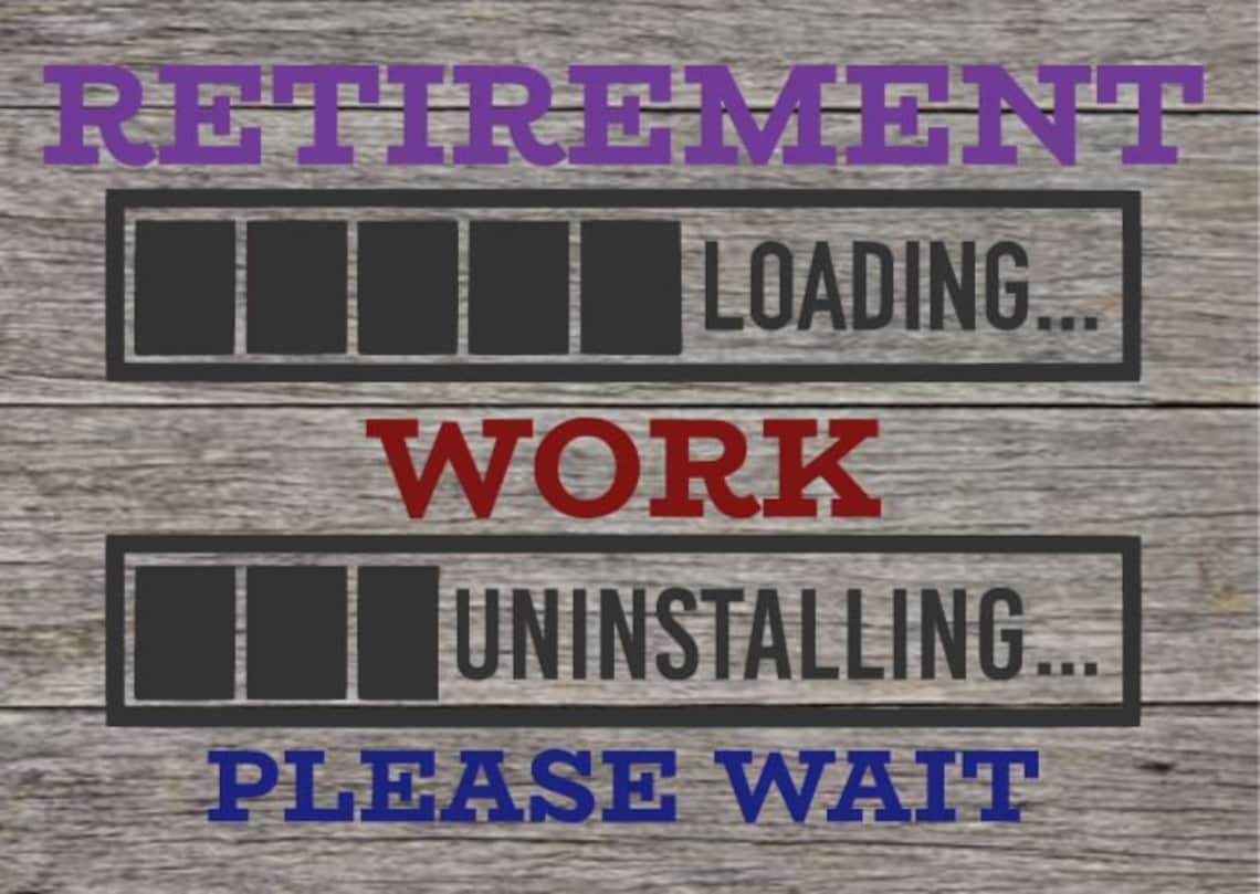 Retirement Loading...work Uninstalling...please Wait SVG. This - Etsy ...
