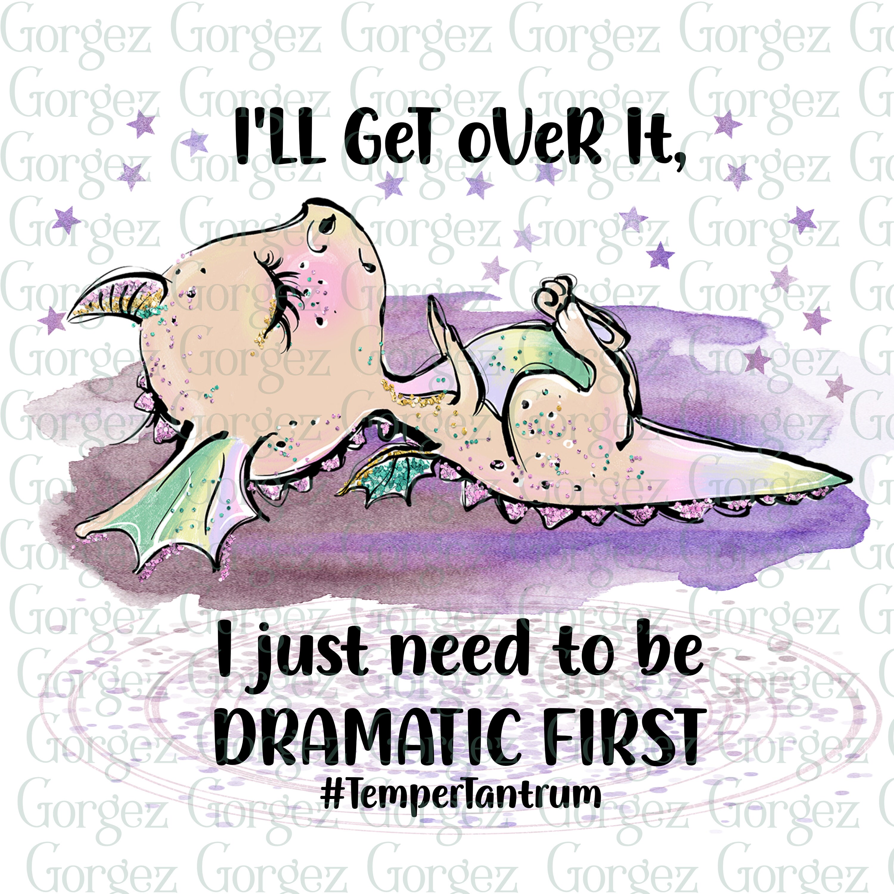 I'll Get Over It I Just Need to Be DRAMATIC FIRST. PNG | Etsy