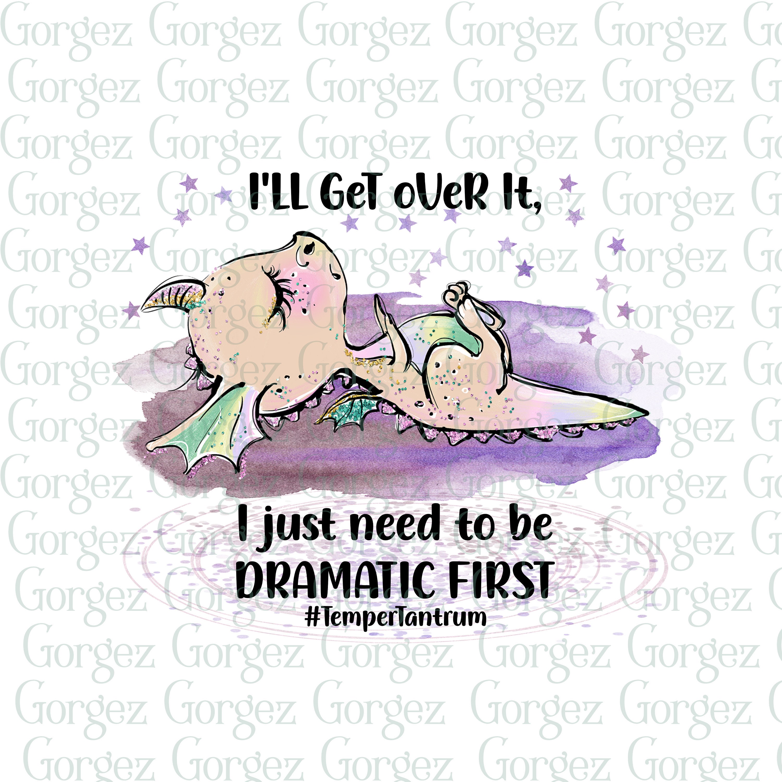I'll Get Over It I Just Need to Be DRAMATIC FIRST. PNG | Etsy