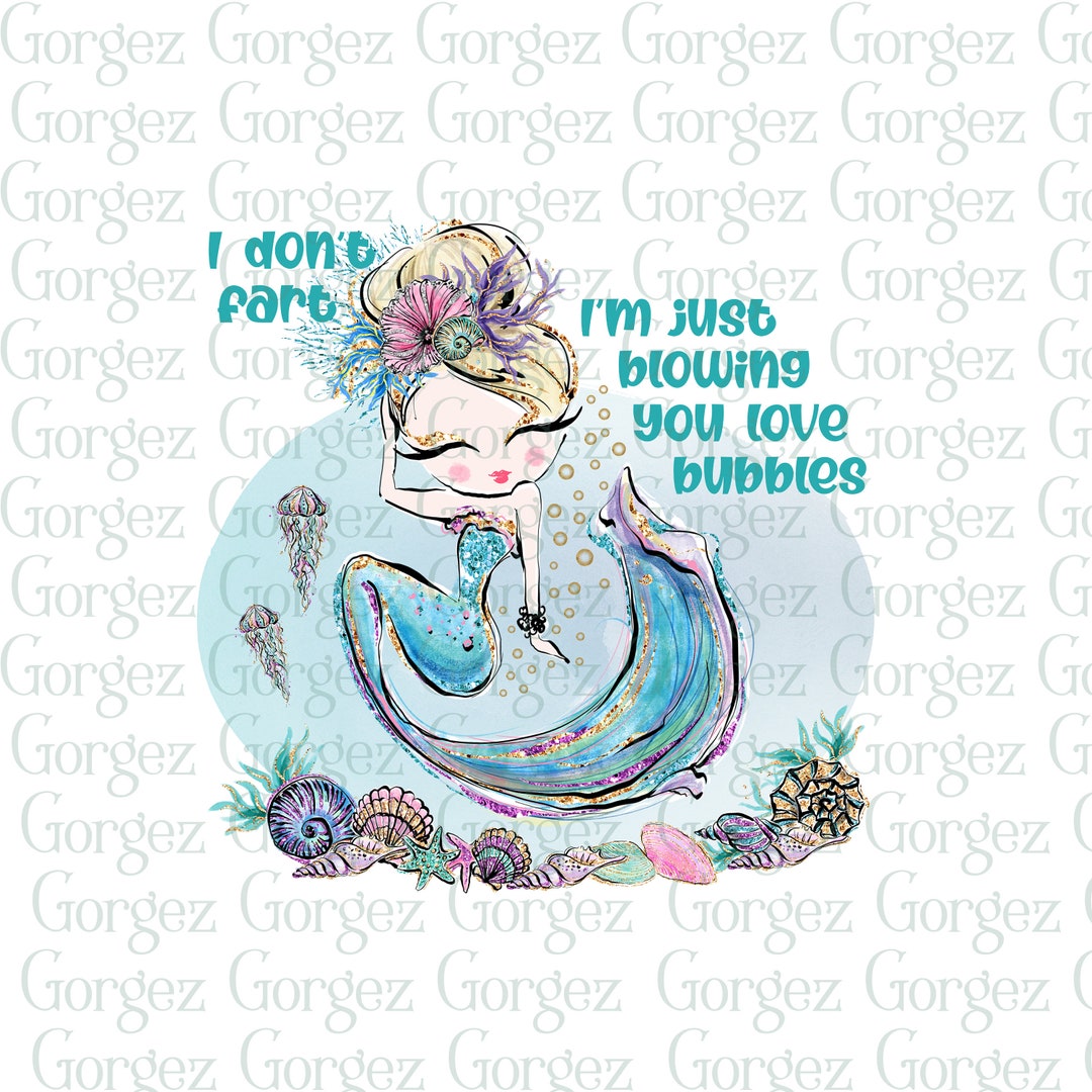 I Don't Fart I'm Just Blowing You Love Bubbles PNG Digital File ...
