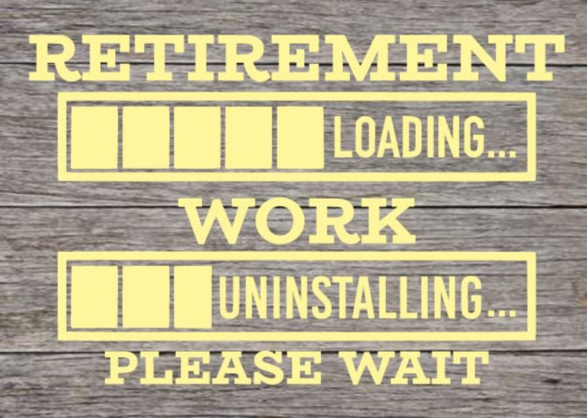 Retirement Loading...work Uninstalling...please Wait SVG. This | Etsy ...