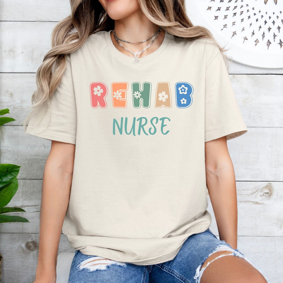 Rehab Nurse Shirt, Rehab Nurse Gifts, Rehabilitation Nurse Tshirt,nurse ...