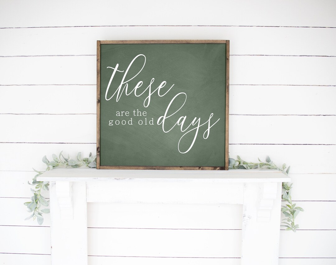 These Are the Good Old Days Sign, Good Old Days, Living Room Wall Art ...