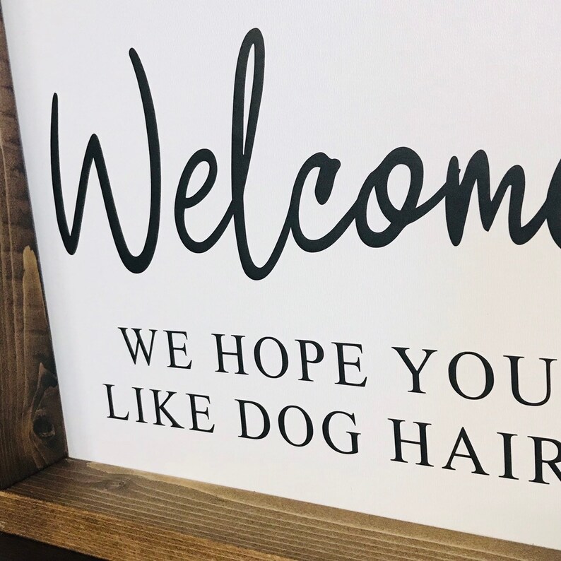 Welcome Dog Sign Welcome We Hope You Like Dog Hair Dog - Etsy