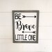 Be Brave Little One Nursery Wall Art Decor Sign Farmhouse Style Rustic ...