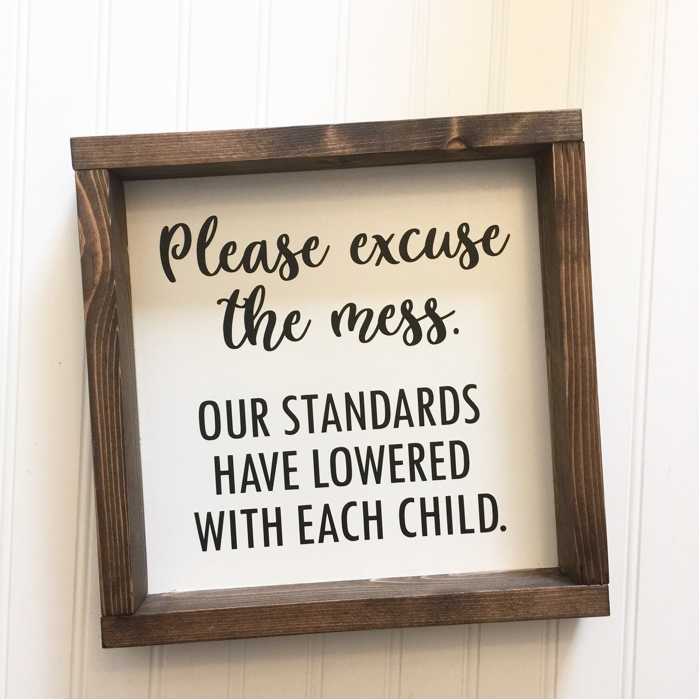 Please Excuse the Mess Sign Our Standards Have Lowered With | Etsy