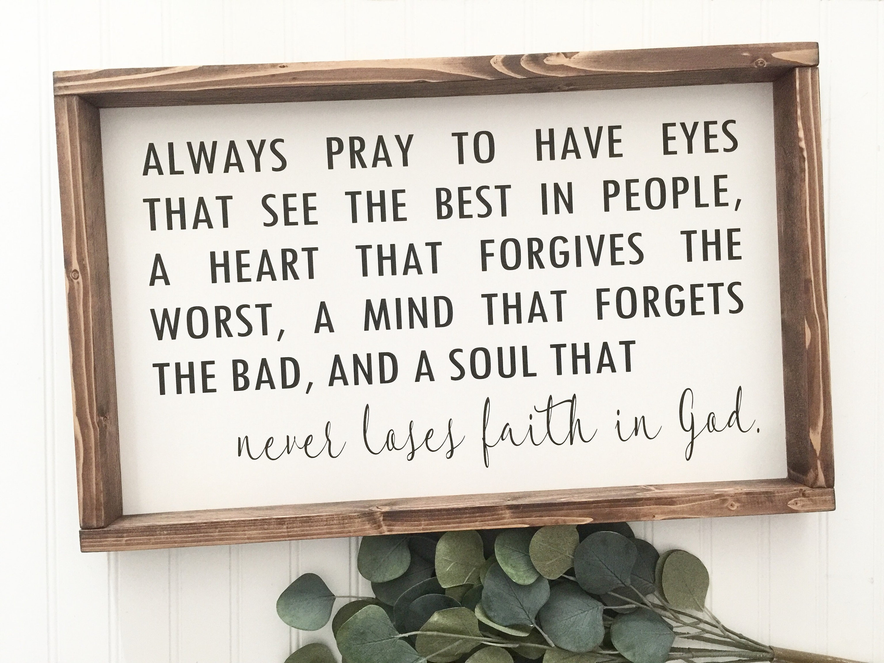 Always Pray to Have Eyes That See the Best in People Farmhouse Wood ...