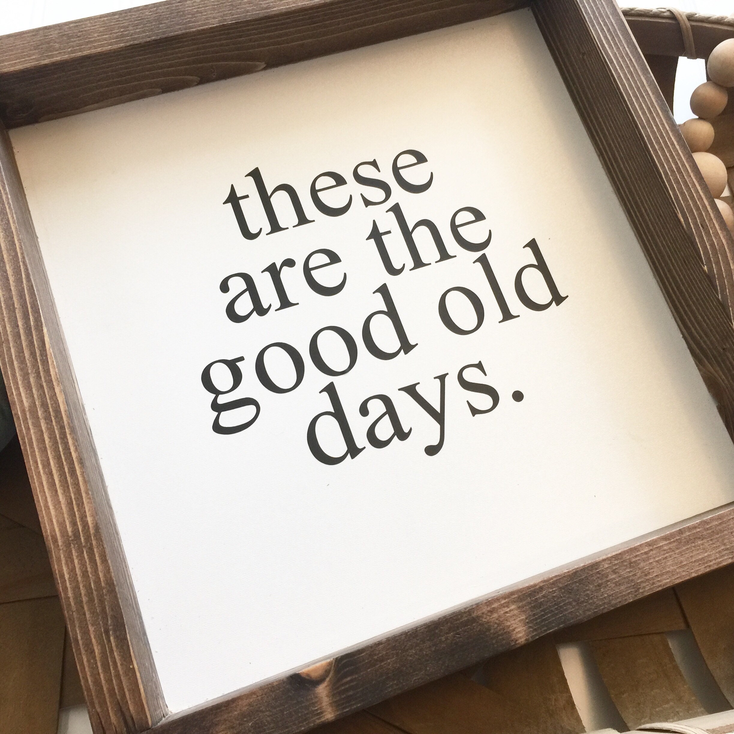 These Are the Good Old Days Farmhouse Sign Good Ole Days - Etsy