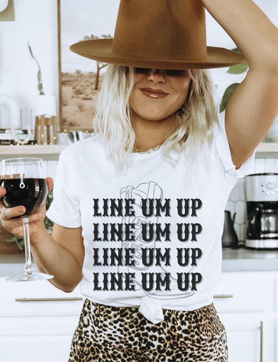 Line Um up Shirt Country Concert Shirt Cowboy Boots Shirt | Etsy