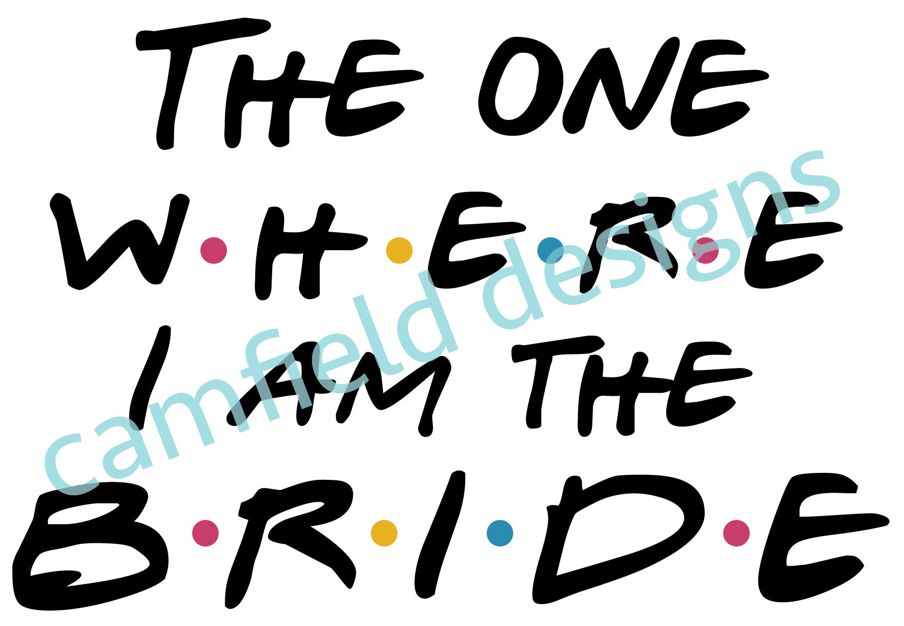 The One Where I Am the Bride, Friends Svg, Wedding Svg, Bridesmaid Svg ...