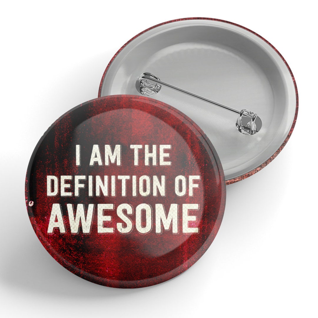 I Am the Definition of Awesome Button - Etsy