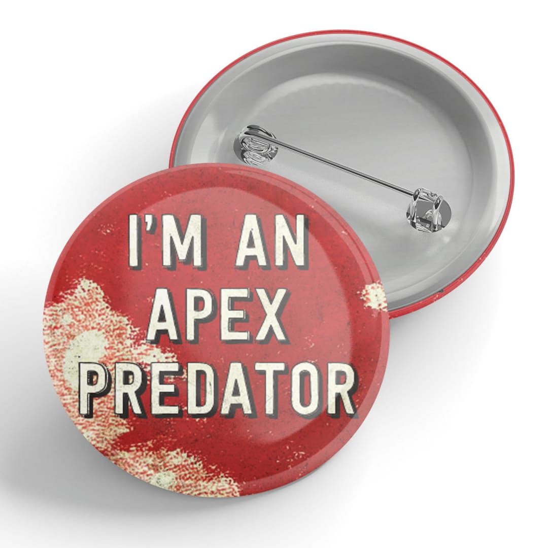 I'm an Apex Predator Button - Etsy