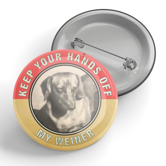 Keep Your Hands off My Weiner Button - Etsy