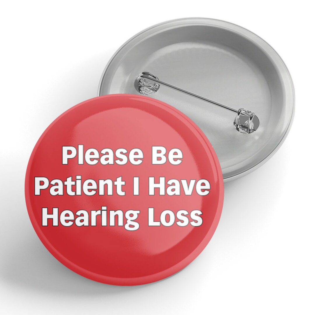 Please Be Patient I Have Hearing Loss Button - Etsy
