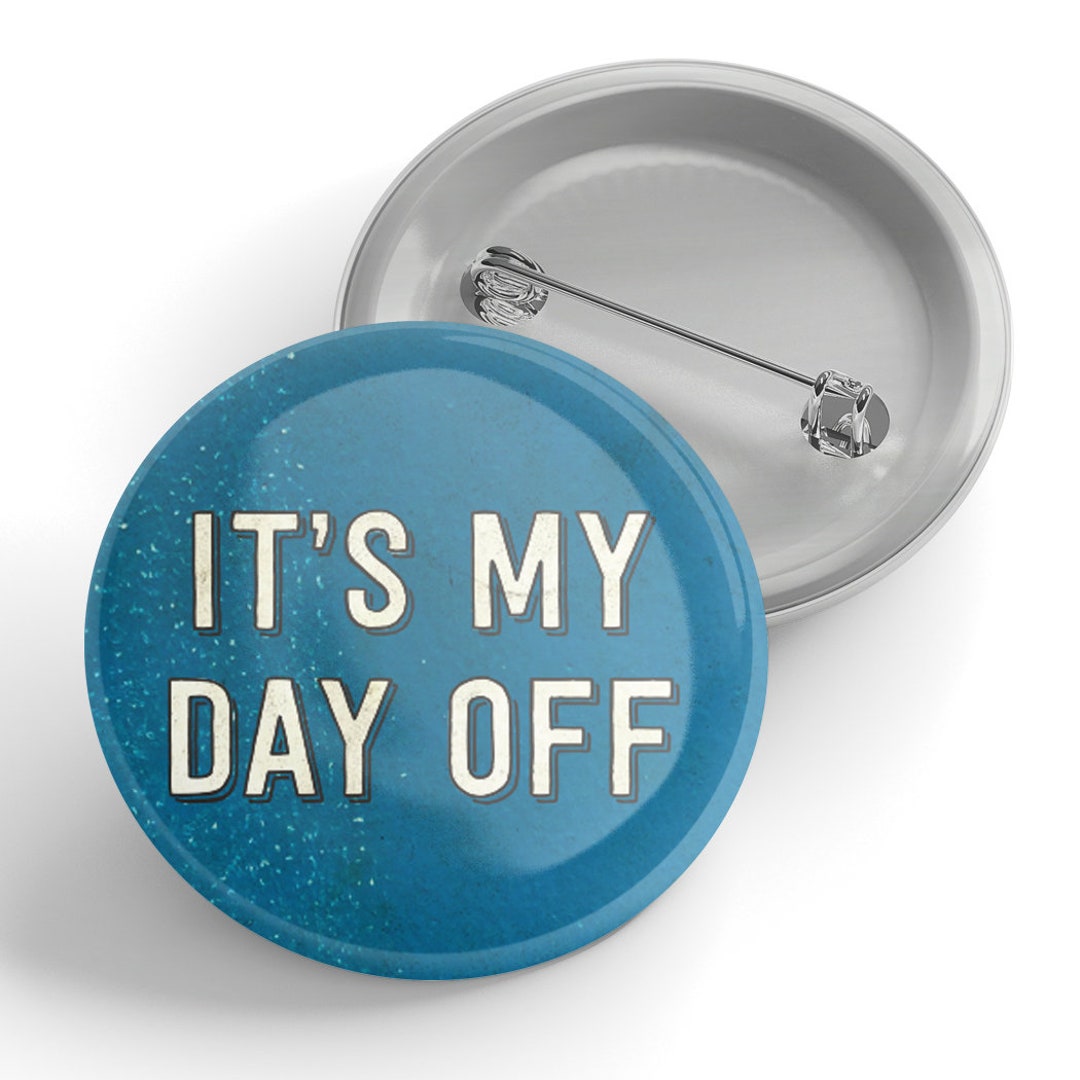 It's My Day Off Button - Etsy