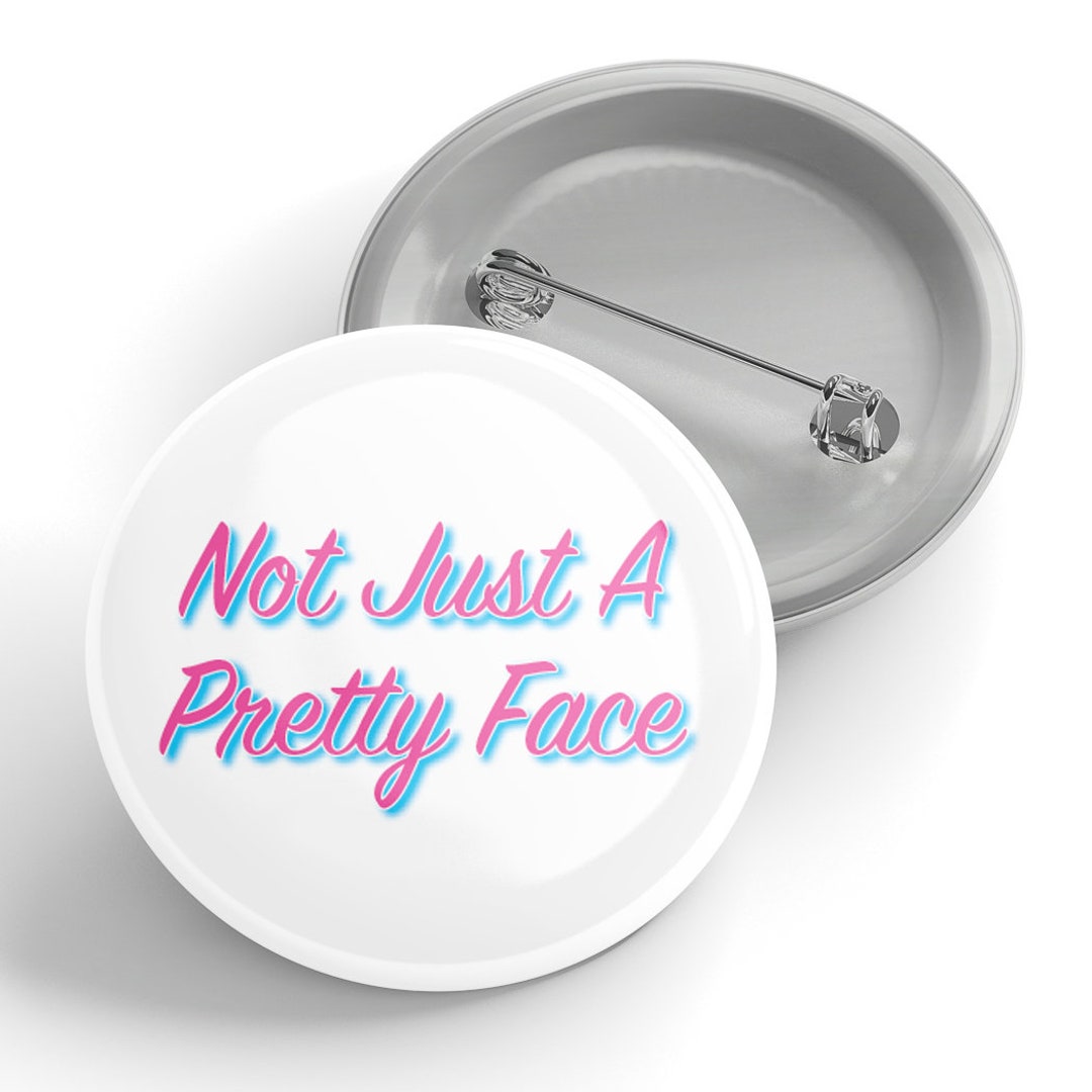 Not Just A Pretty Face Button - Etsy