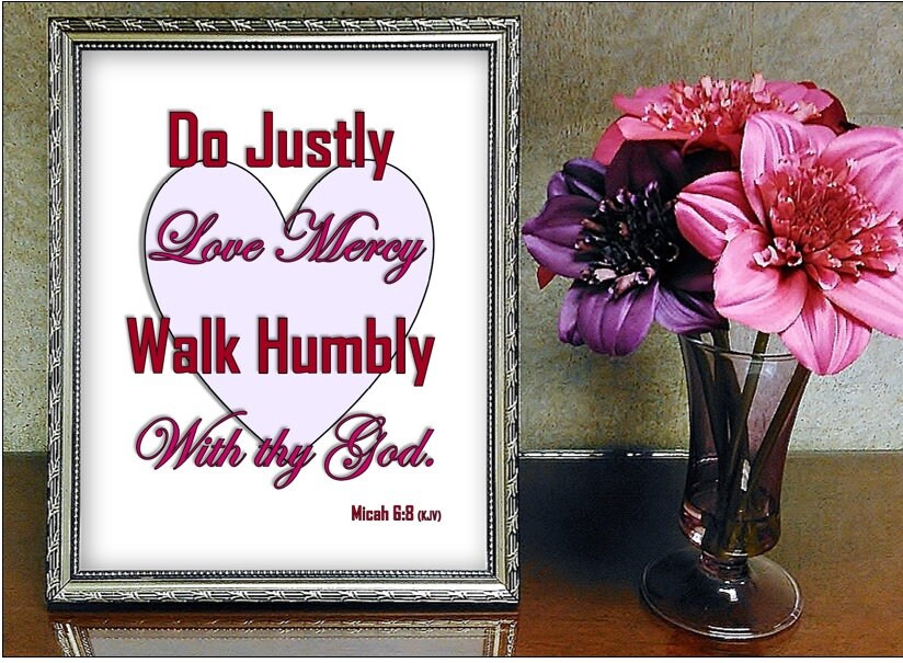Bible Verse Printable Micah 6:8, Do Justly - Love Mercy - Walk Humbly ...