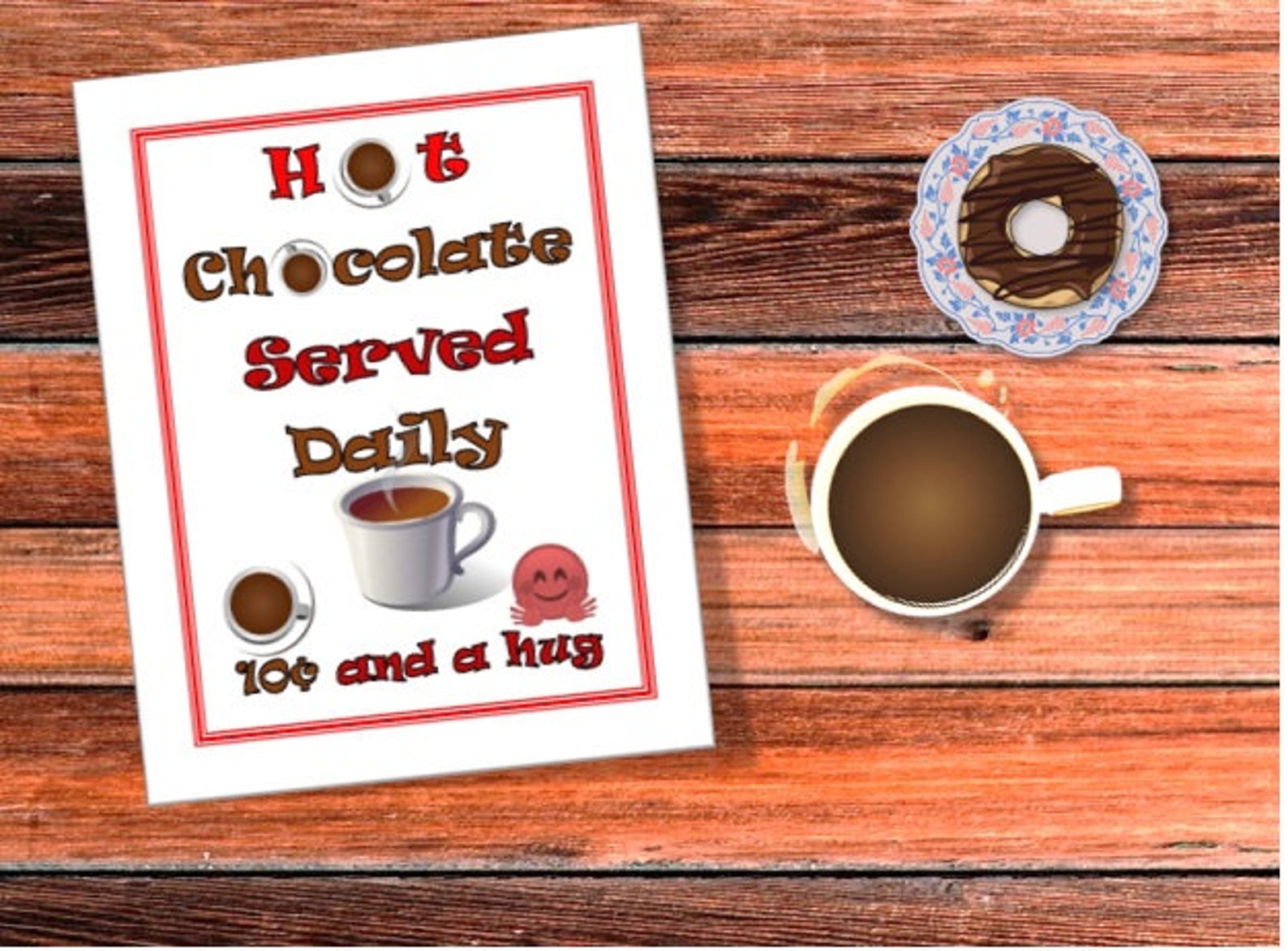 Hot Chocolate Served Daily 10 Cents and a Hug -kitchen Printable - A ...