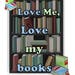 Love Me, Love My Books - Printable for Boyfriend, Girlfriend, or Your ...