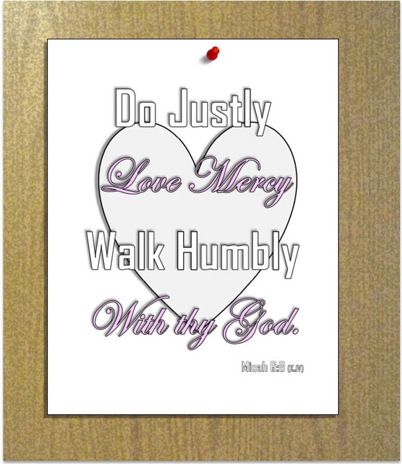 Bible Verse Printable Micah 6:8, Do Justly Love Mercy Walk Humbly for ...