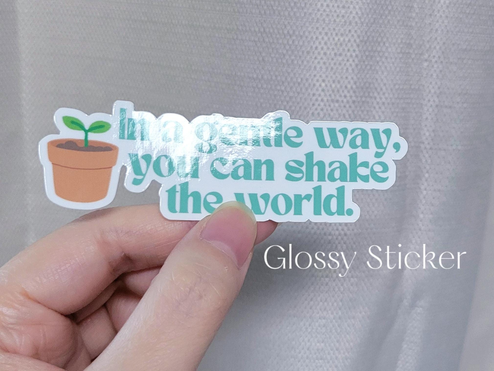 In a Gentle Way, You Can Shake the World. Sticker | Inspirational ...