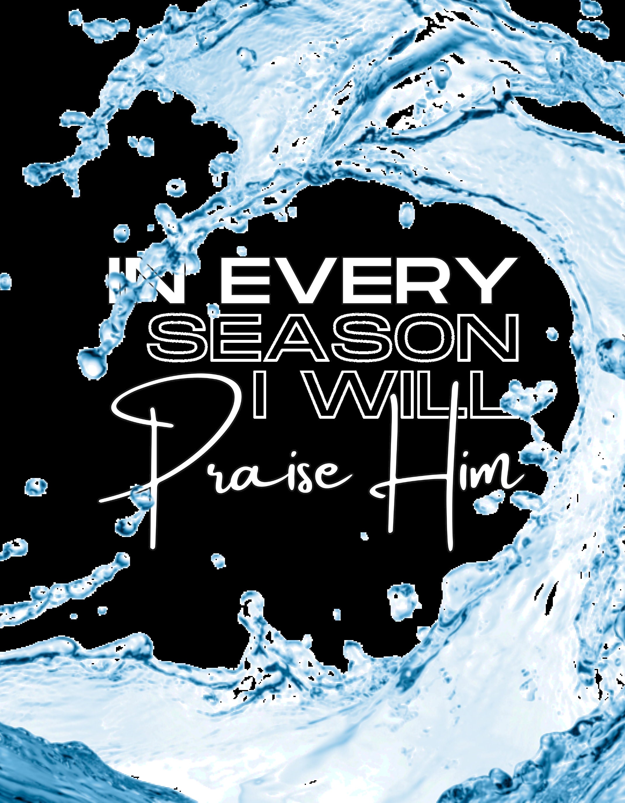 In Every Season I Will Praise Him PNG ONLY, Christian PNG, Christian ...