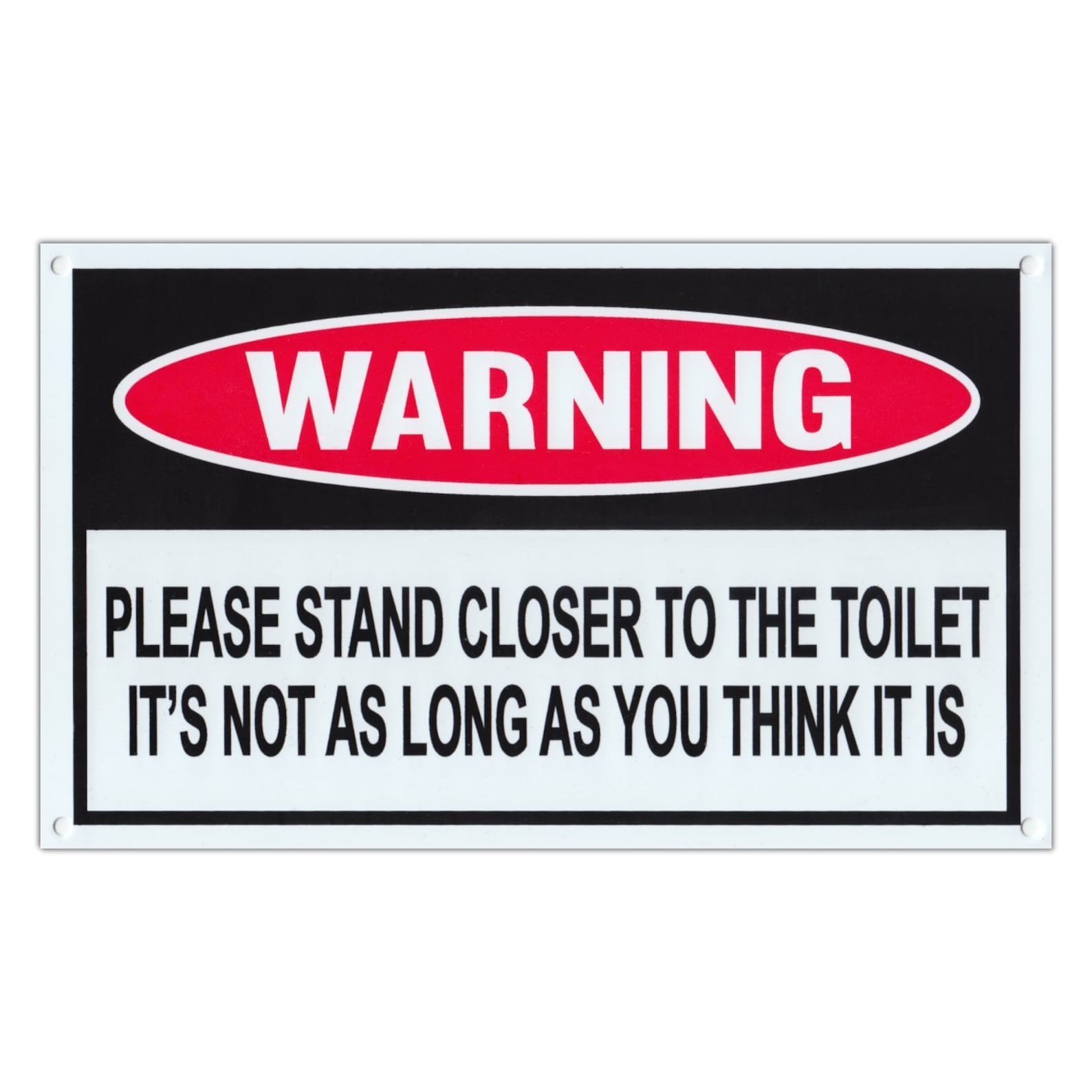 Funny Warning Sign, Plastic, Please Stand Closer to the Toilet, It's ...