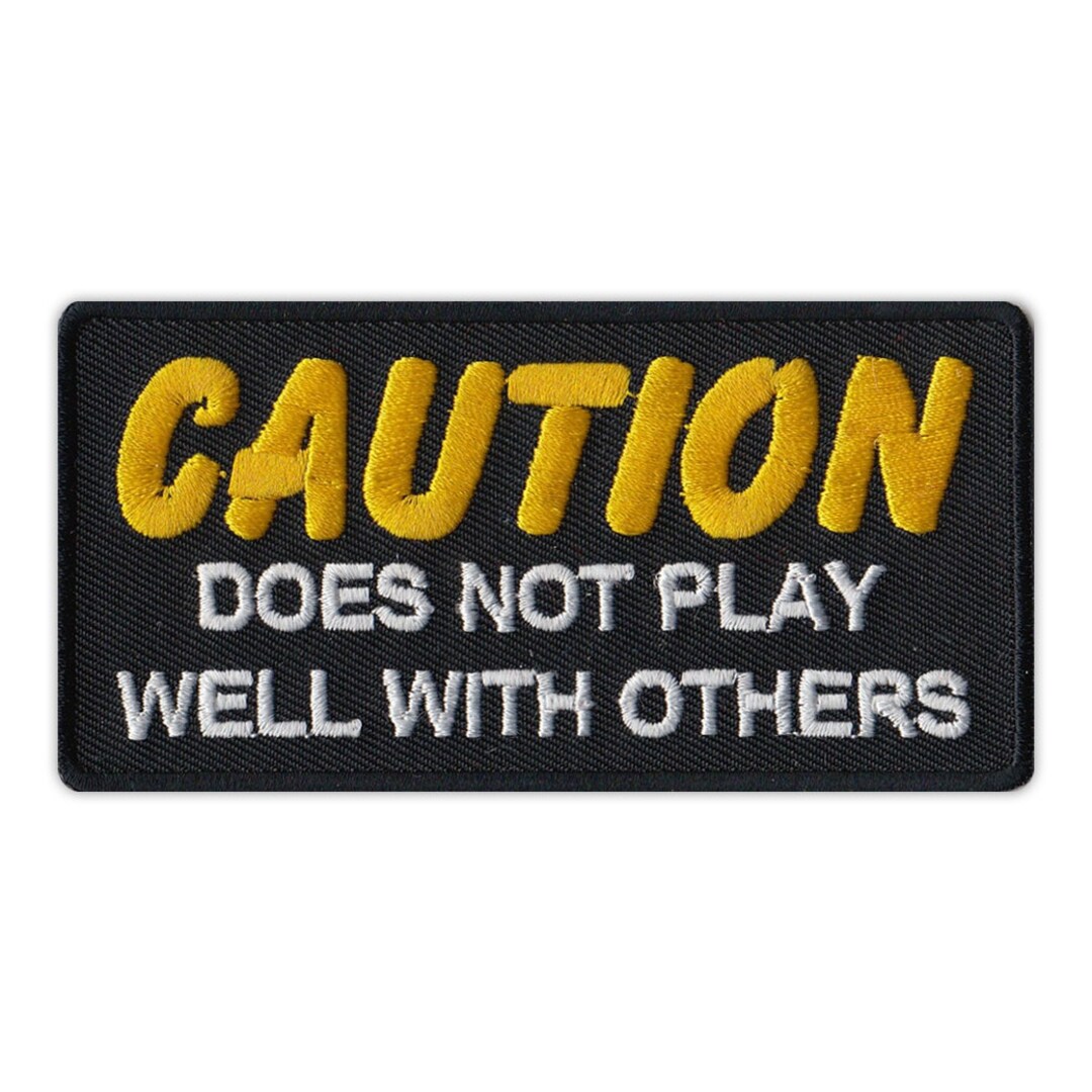 Patch, Embroidered Patch, Caution, Does Not Play Well With Others, 4 X 2 - Etsy
