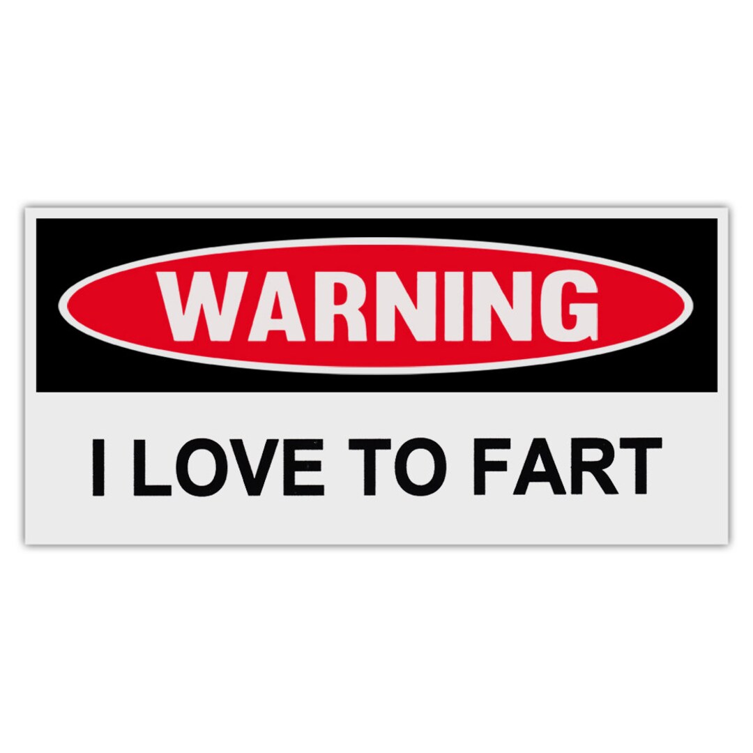 Funny Warning Sticker I Love to Fart Premium Quality 6 X 3 Bumper ...
