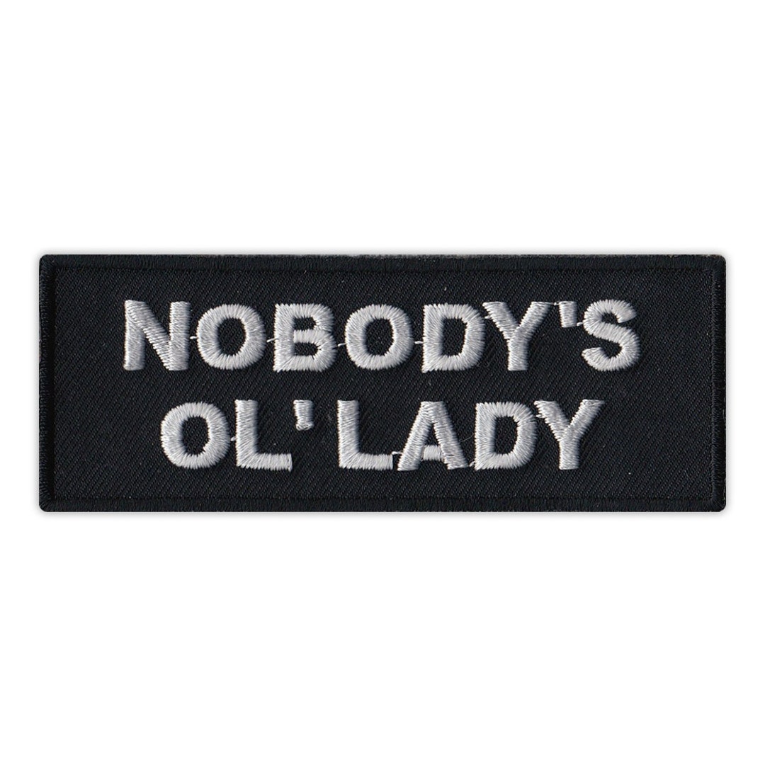 Patch, Embroidered Patch, Nobody's Ol' Lady (old Lady), 4" X 1.5" - Etsy