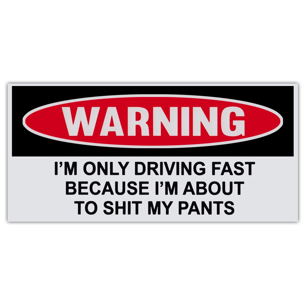 Funny Warning Sticker Driving Fast Because I'm About to - Etsy