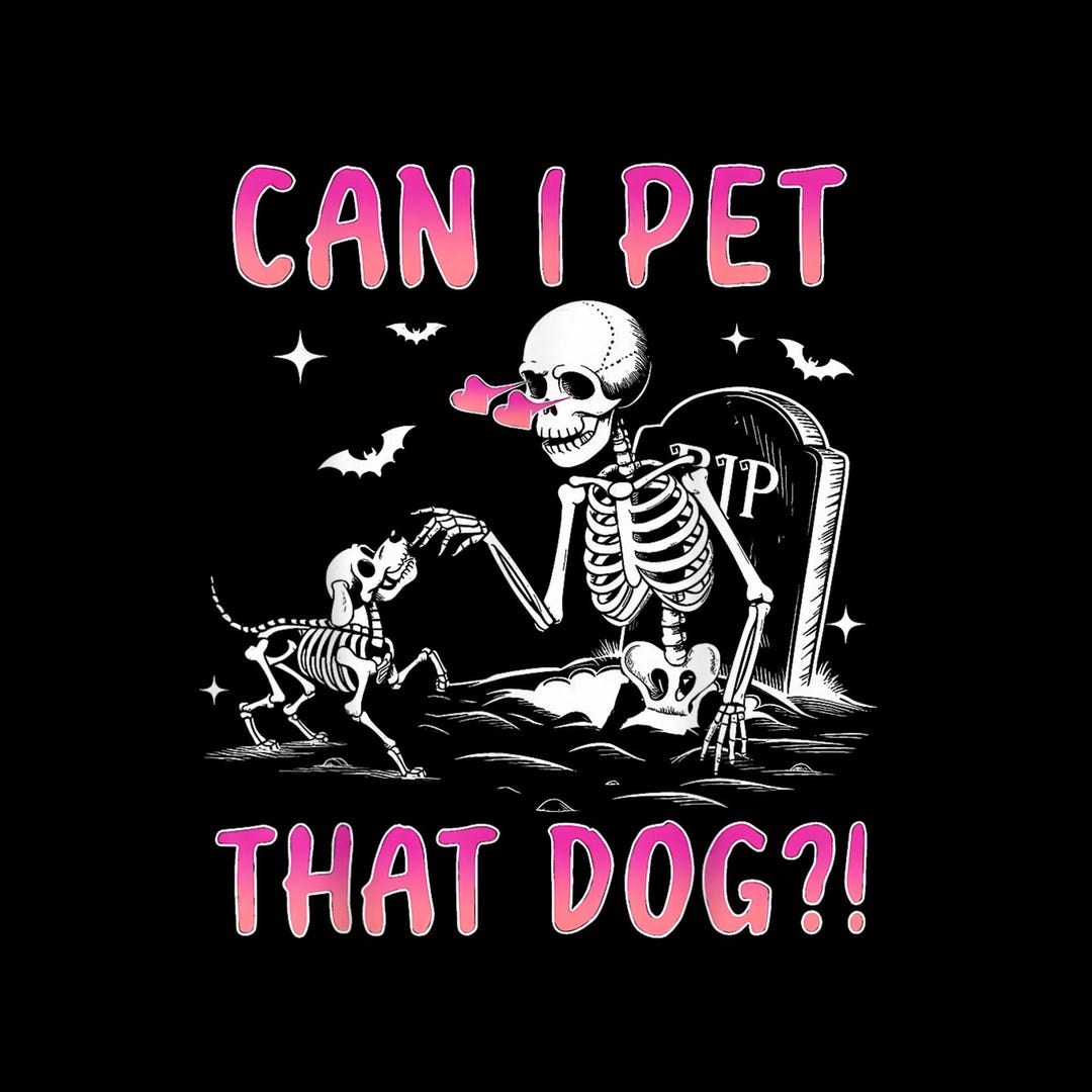 Can I Pet That Dog Funny Skeleton Dog Lover Halloween Png, Digital ...