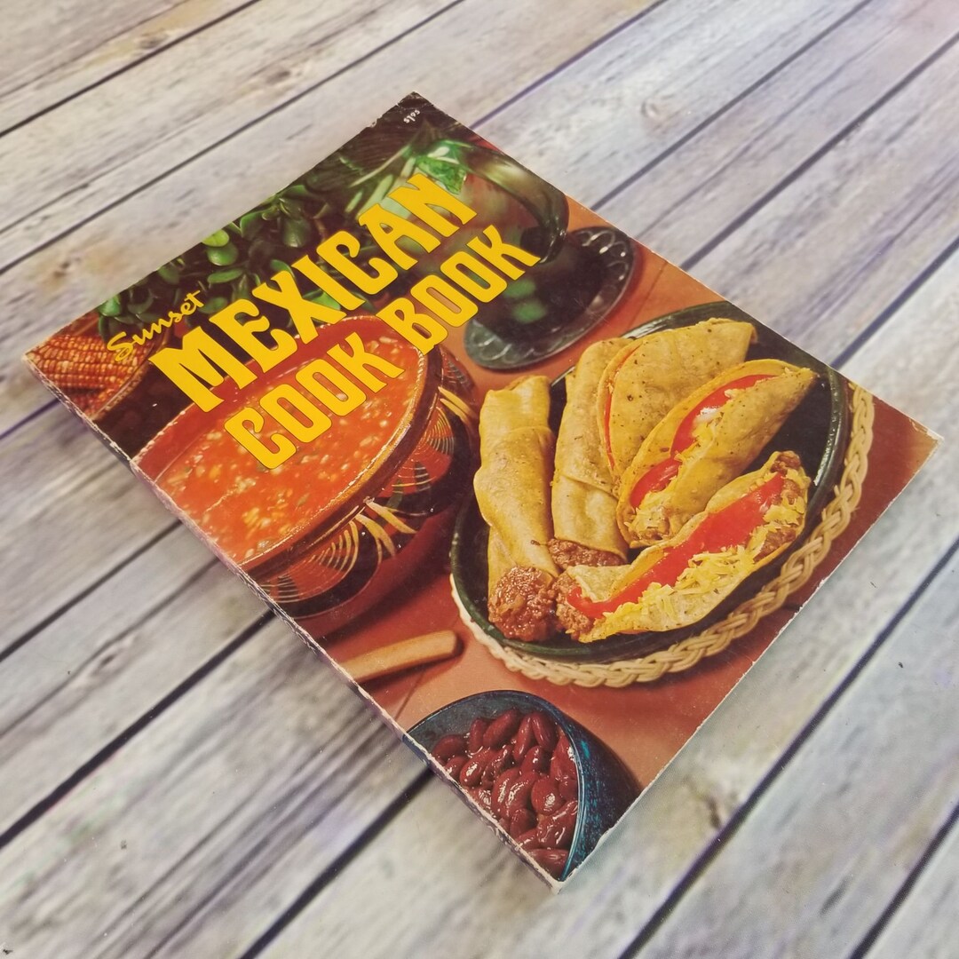 Vintage Cookbook Sunset Mexican Cook Book Tortillas Tamales Soups ...