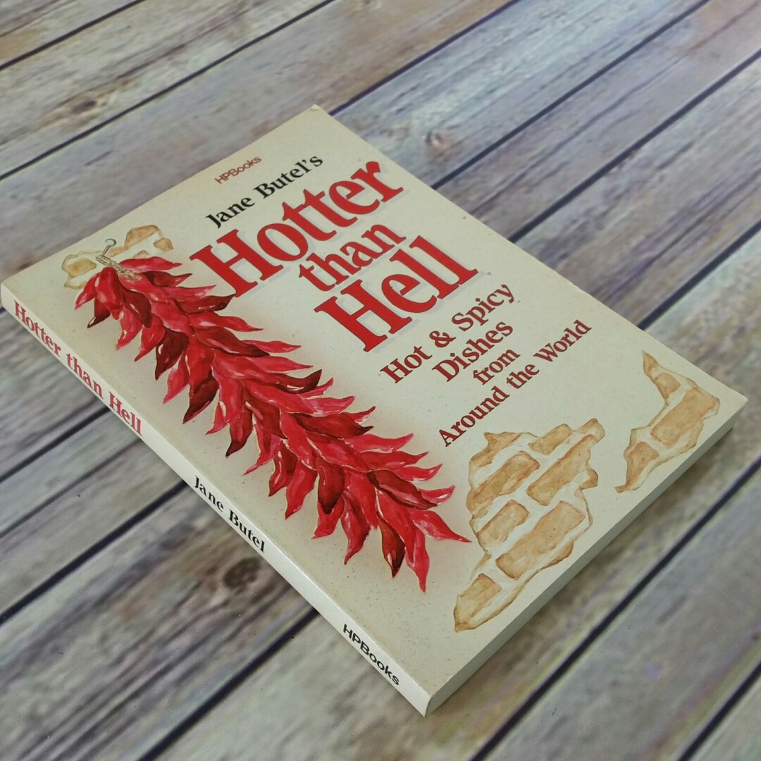 Hotter Than Hell Cookbook Hot & Spicy Dishes From Around the World HP ...