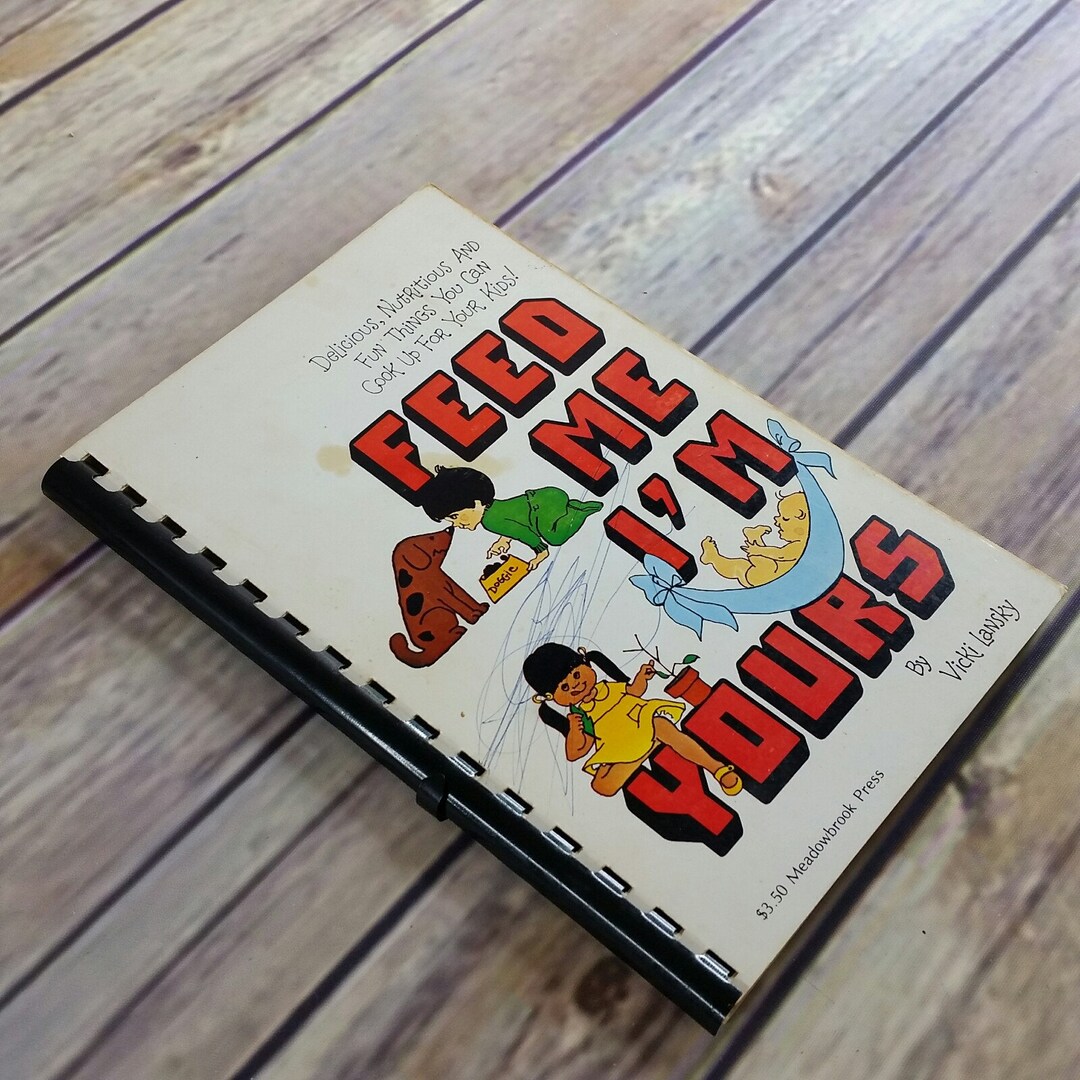 Vintage Cookbook Feed Me I’m Yours Vicki Lansky Baby Food Toddlers Kids ...