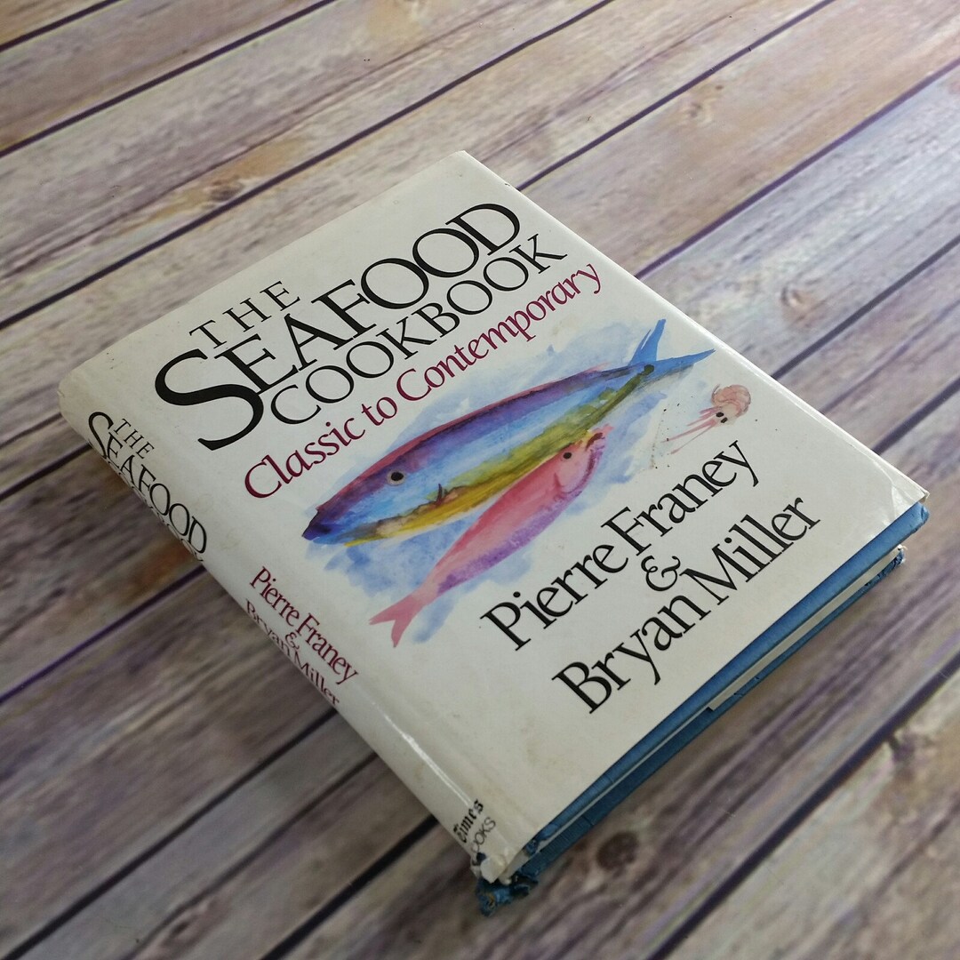 Vintage Seafood Cookbook Classic to Contemporary Seafood Recipes Pierre ...