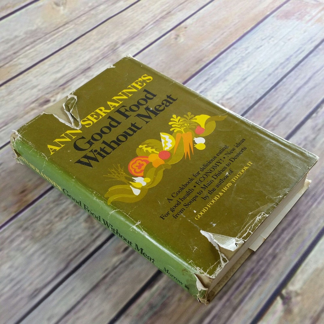 Vintage Vegetarian Cookbook Good Food Without Meat Ann Seranne ...