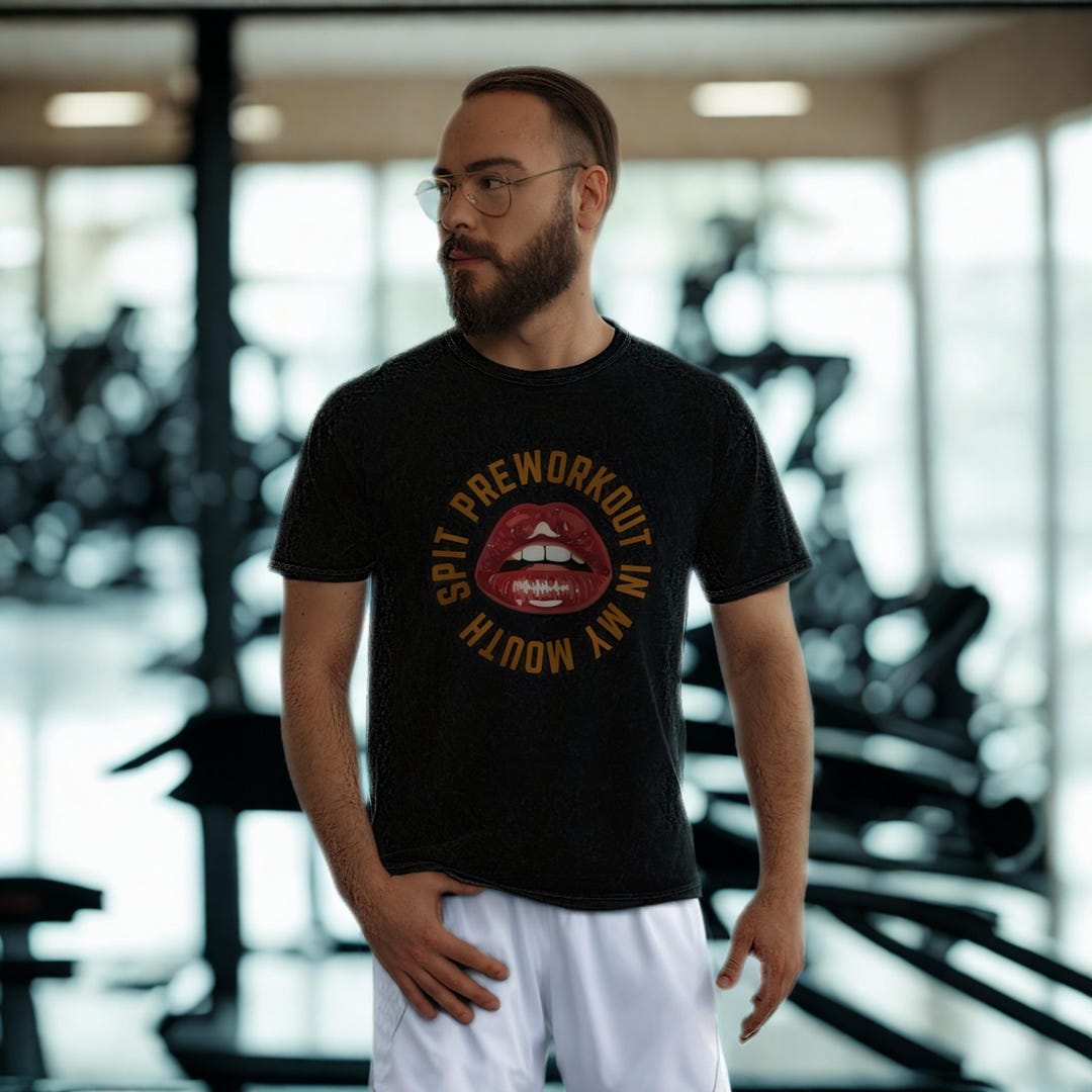 Spit Preworkout in My Mouth Mineral Wash T-shirt - Etsy