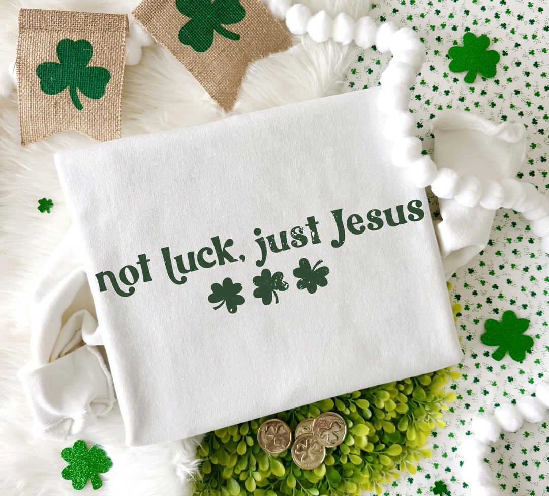 St Patrick's Day Christian SVG, Trendy Not Luck Just Jesus St Patty ...