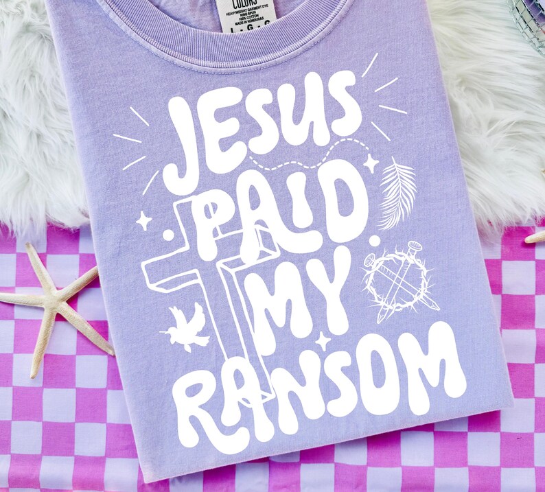 Jesus Paid My Ransom PNG, Sublimation Download, Resurrection Story Svg ...
