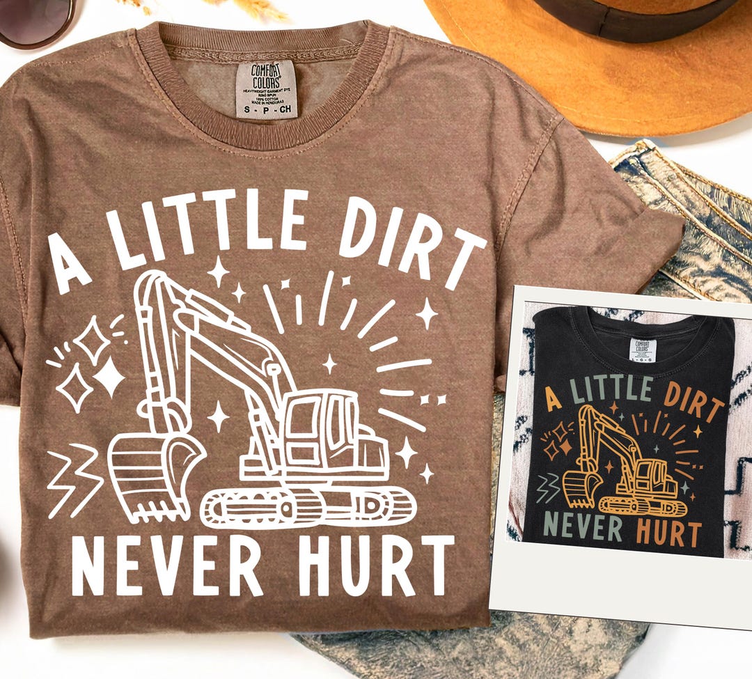 A Little Dirt Never Hurt SVG, Boy Png, Construction Png, Digger Png ...