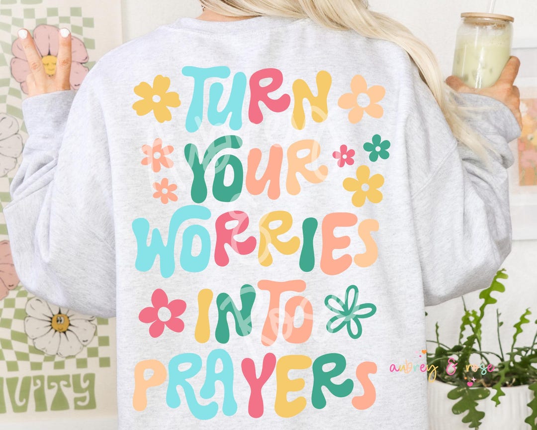 Trendy Christian PNG SVG Sublimation Cut File Turn Your Worries Into ...