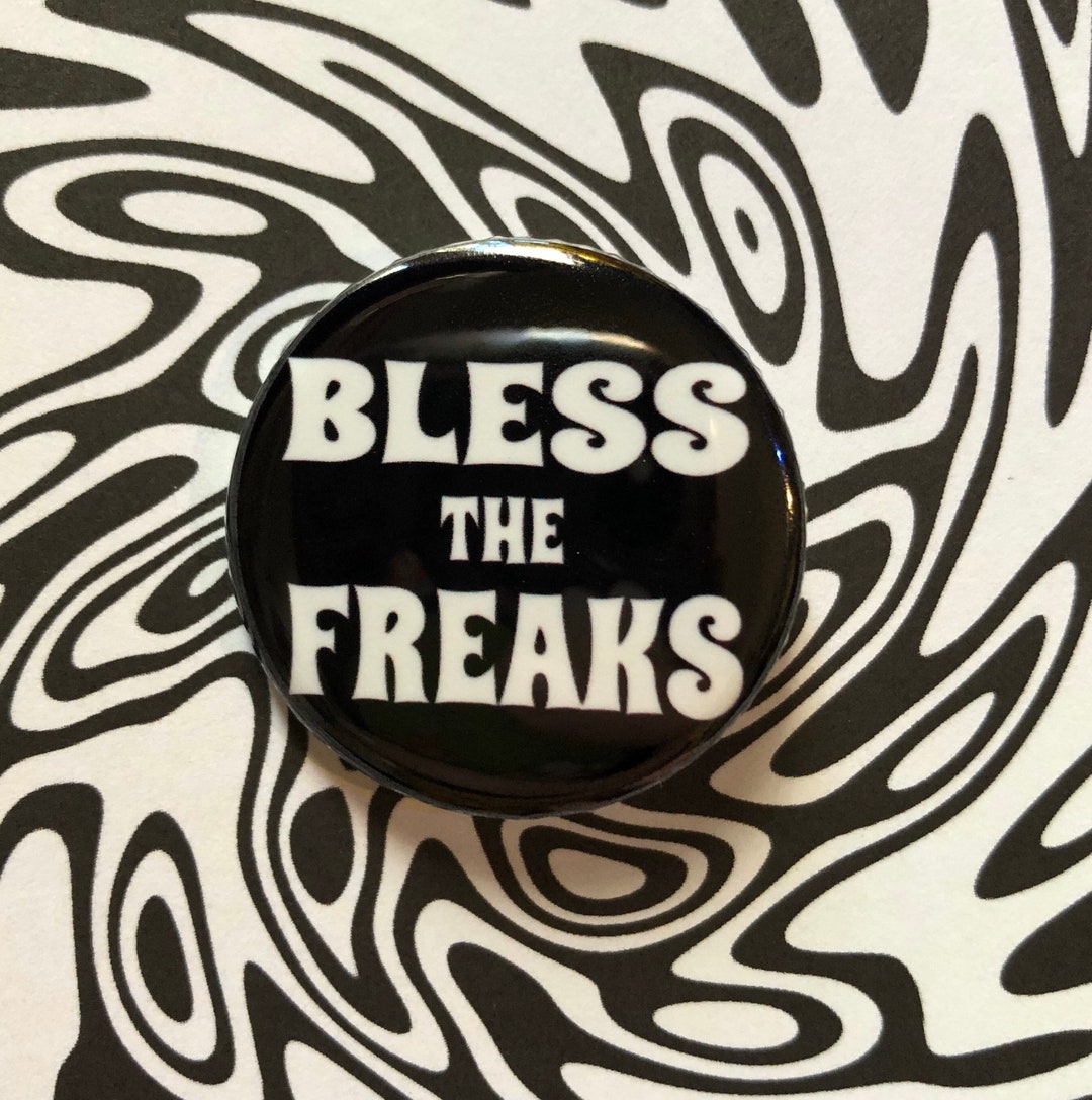 Bless the Freaks 1.25 Inch Button Pin, Fridge Magnet - Etsy