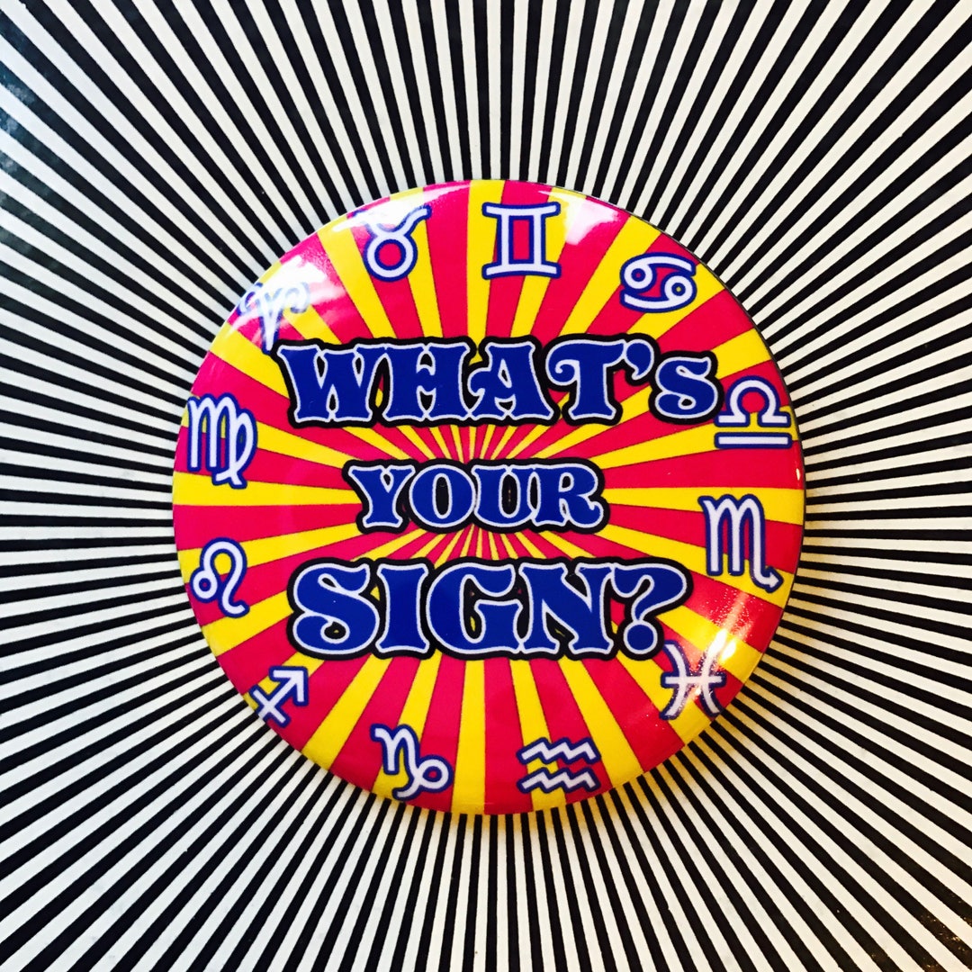 What's Your Sign 2.25 Inch Pin - Etsy