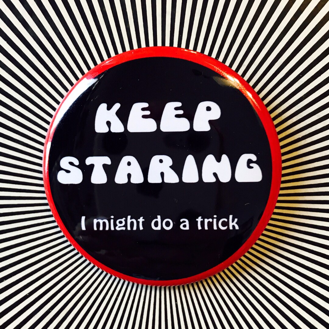Keep Staring 2.25 Inch Pin - Etsy